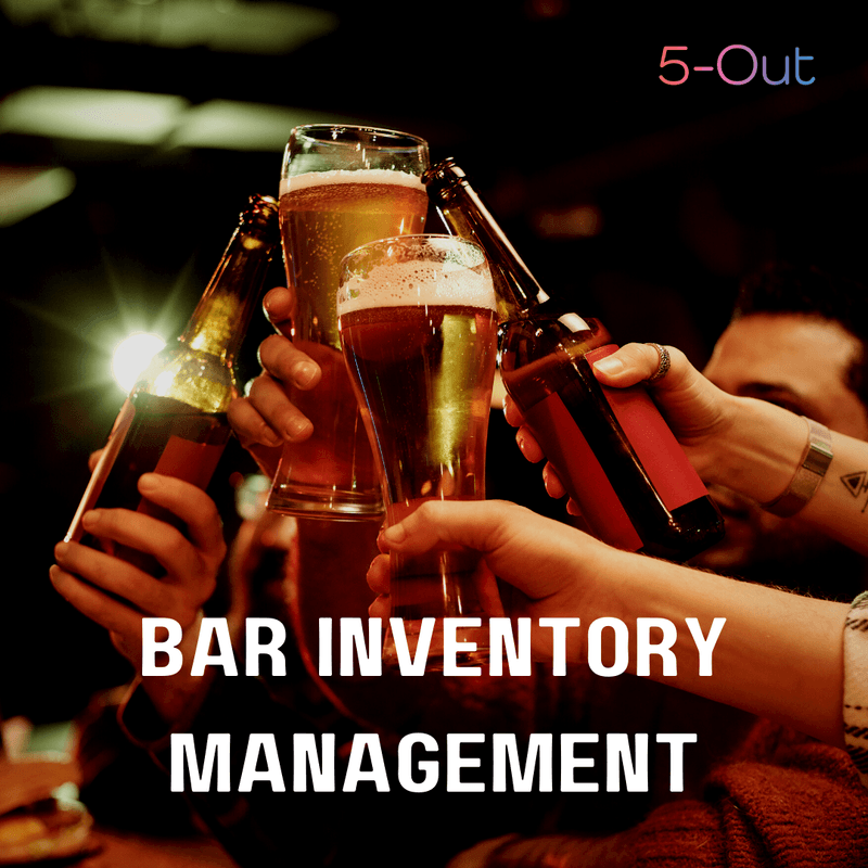 11 Steps for Effective Bar Inventory Management | 5-Out
