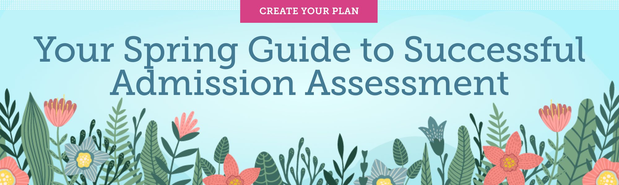 Your Guide to Spring Admission Assessments