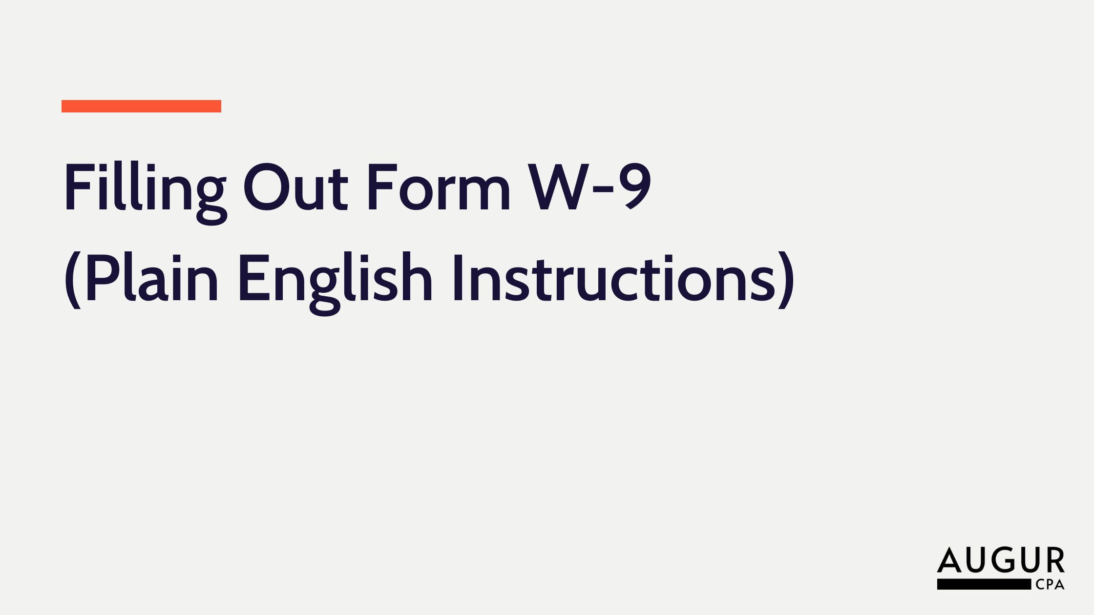 Filling Out Form W-9 (Plain English Instructions) | Augur CPA Blog