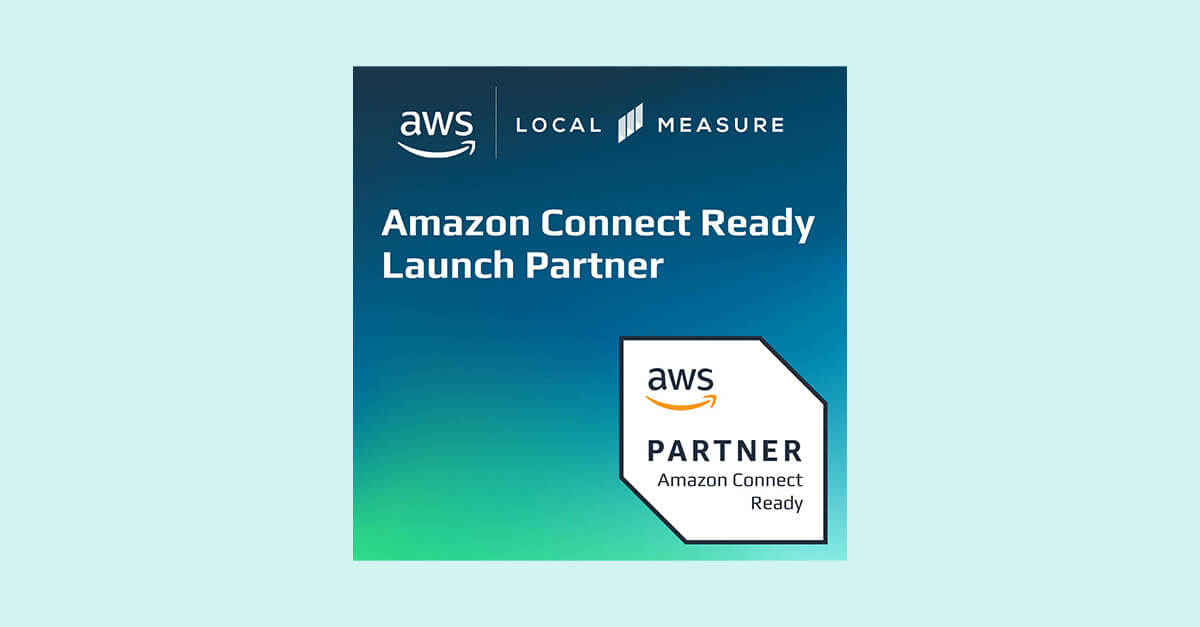 Local Measure Achieves Amazon Connect Ready Designation | Local Measure