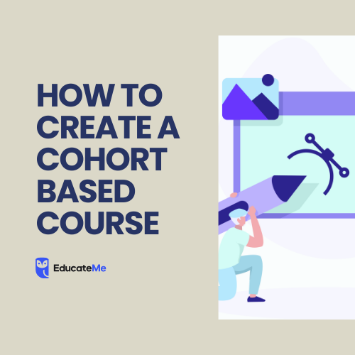 How to Create a Cohort Based Course in 2024 [Full Guide]