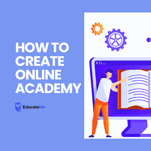 How to Create an Online Academy? Full Guide For Knowledge Business ...