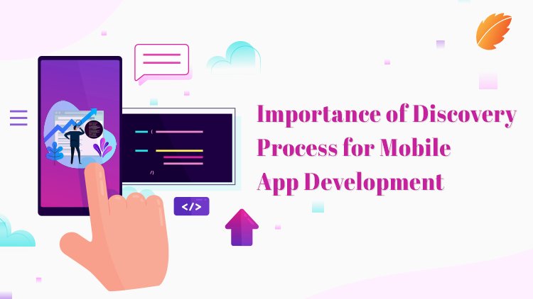 Importance of Discovery Process for Mobile App Development —Consagous
