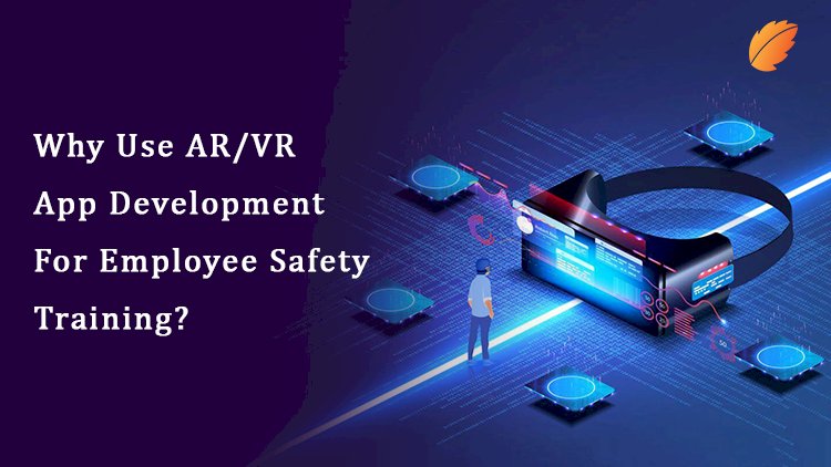 Why Use AR/VR App Development For Employee Safety Training? —Consagous