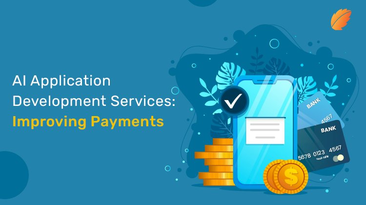 AI Application Development Services: Improving Payments —Consagous