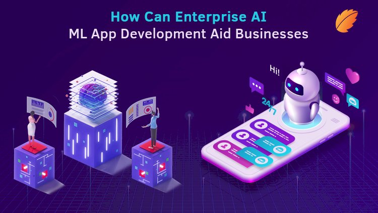 How Can Enterprise AI ML App Development Aid Businesses? —Consagous