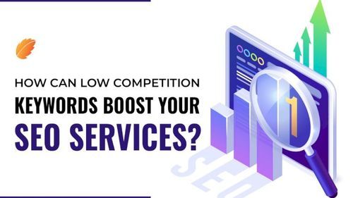 How Can Low Competition Keywords Boost Your SEO Services? —Consagous