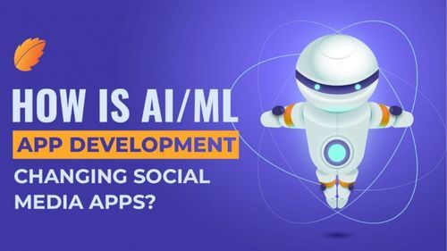 How Is AI/ML App Development Changing Social Media Apps? —Consagous