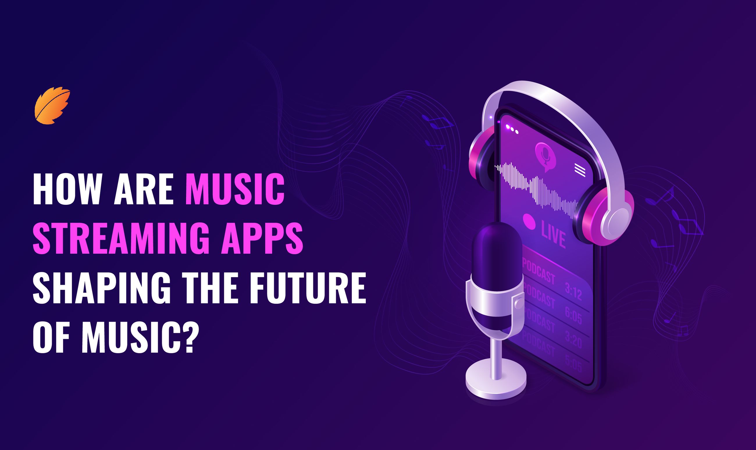 How Are Music Streaming Apps Shaping The Future Of Music? —Consagous