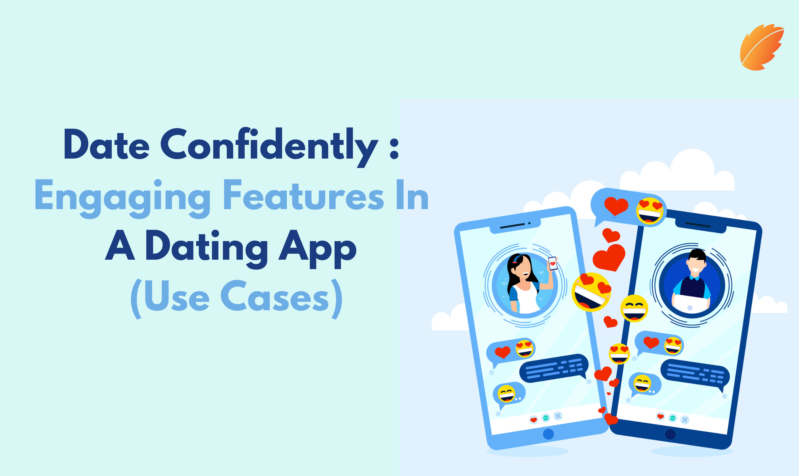 Date Confidently: Engaging Features In A Dating App (Use Cases) —Consagous