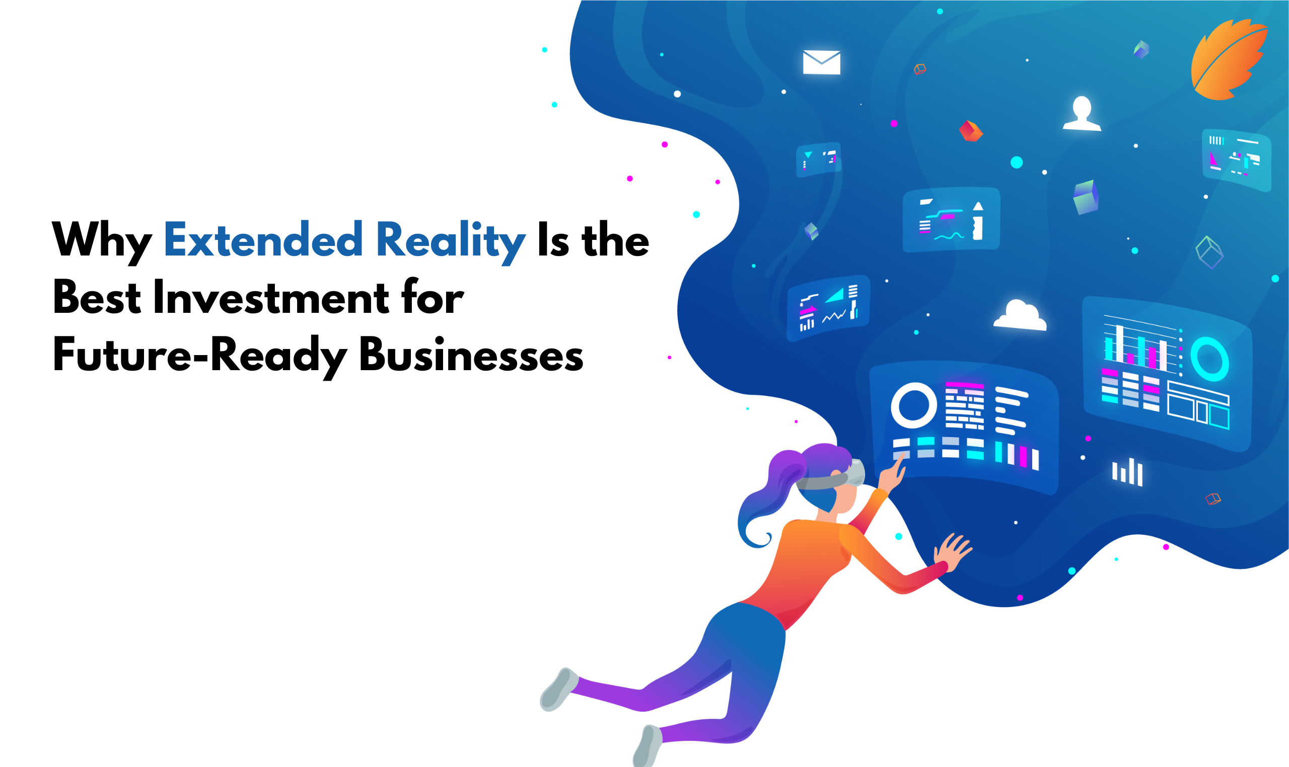 Why Extended Reality Is the Best Investment for Future-Ready Businesses ...