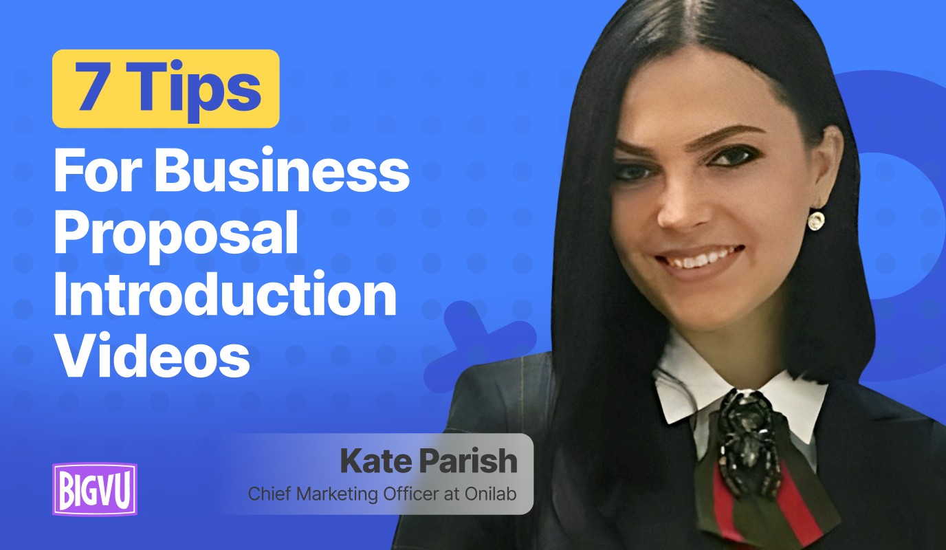 7 Tips to Create an Introduction Video for Your Business Proposal