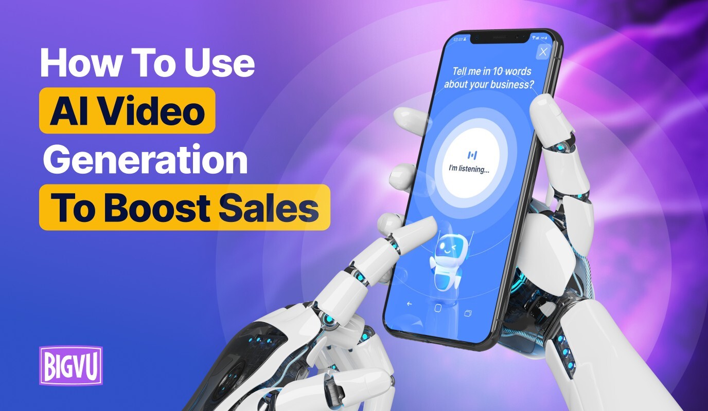 How to Use AI Video Generation to Stand Out and Close More Deals