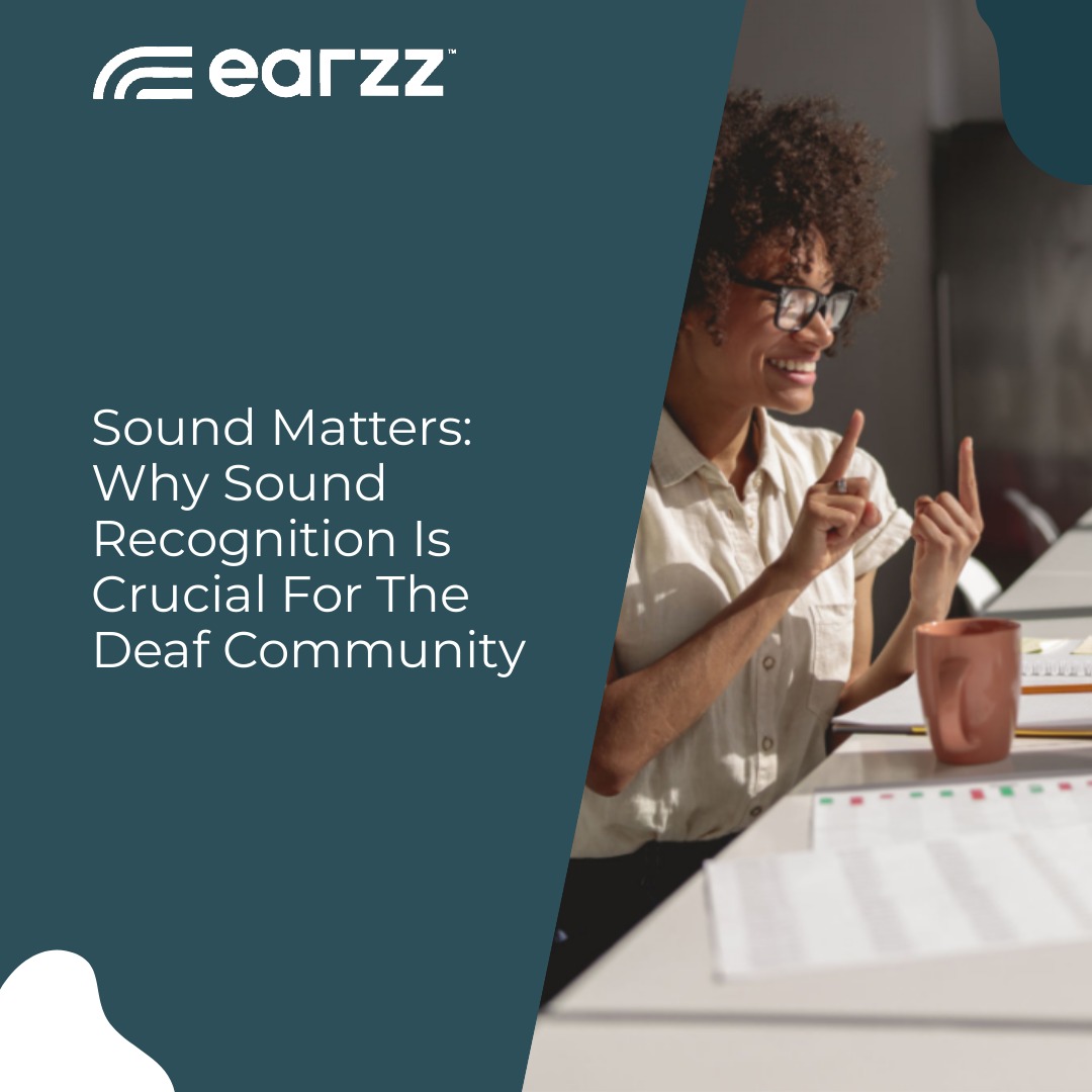 Sound Matters: Why Sound Recognition Is Crucial For The Deaf Community