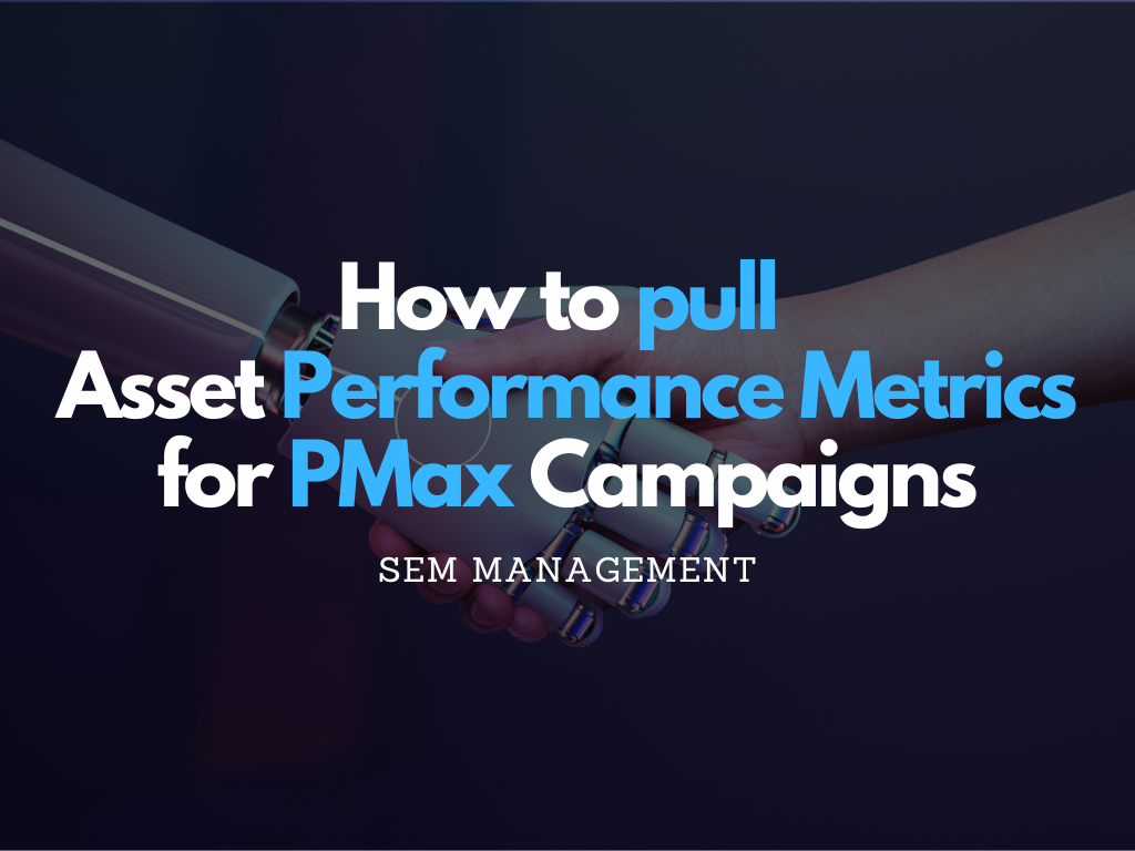 How to Pull Asset Performance Metrics for PMax Campaigns