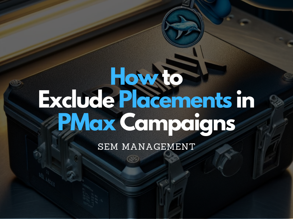 How to Exclude Placements in PMax Campaigns
