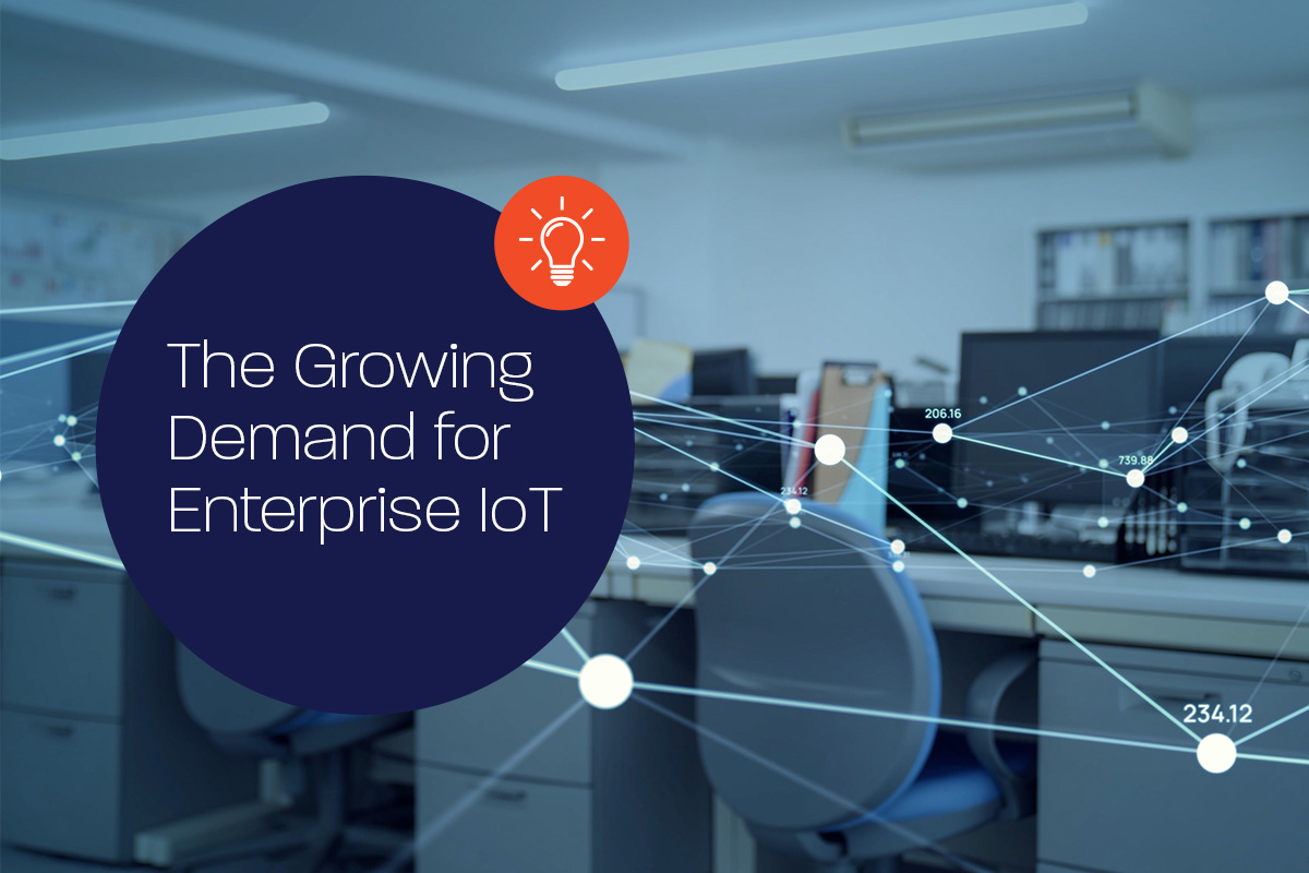 The Rise of Enterprise IoT: Meeting the Surging Demand