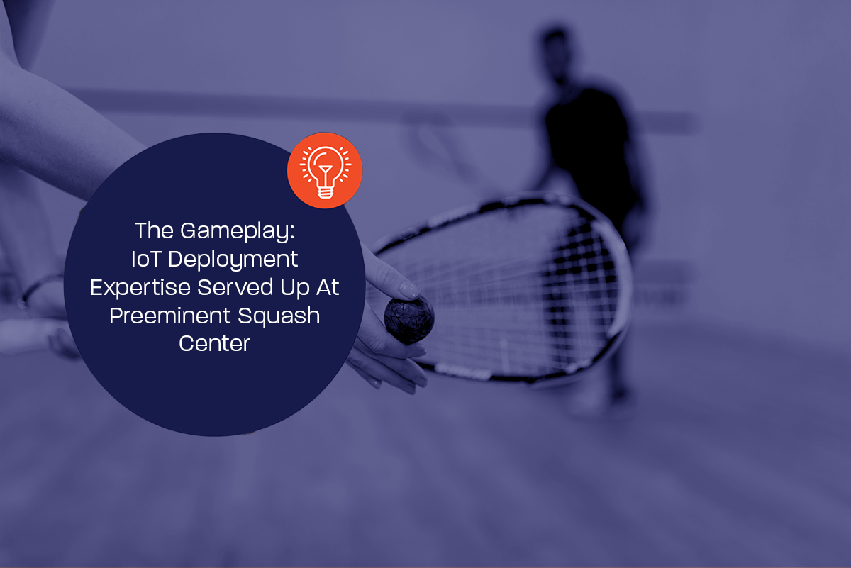 IoT Mastery: Elevating the Squash Experience at Premier Center