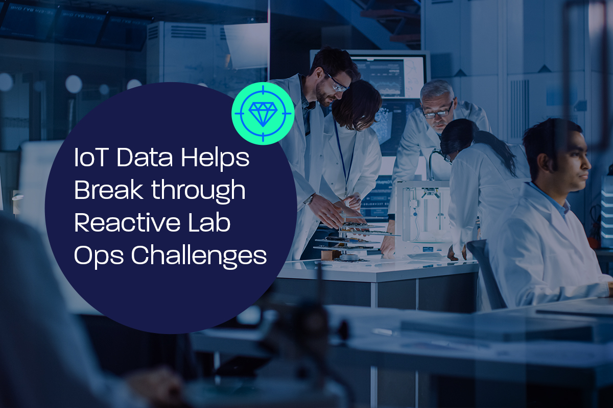 Transformative IoT Data Resolves Lab Ops Challenges