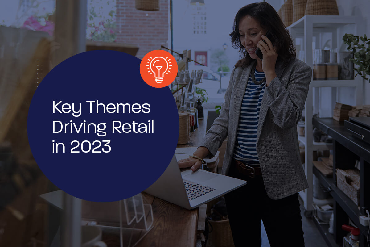 Retail Trends 2023: Key Themes Driving the Future