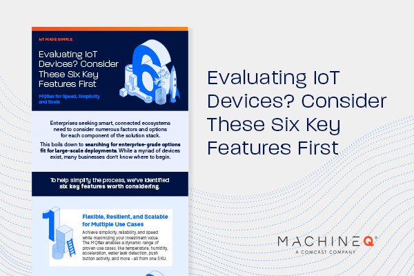Infographic 6 Features for IoT Devices - MachineQ, a Comcast Company