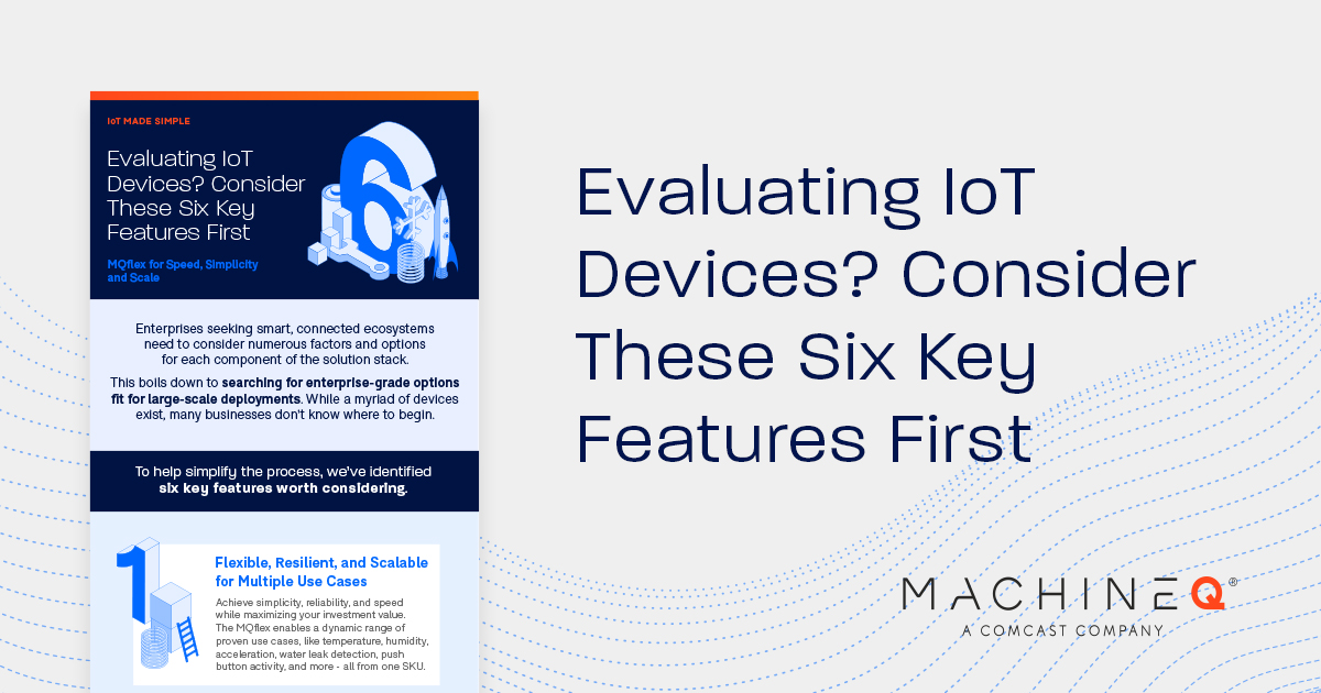 Infographic 6 Features for IoT Devices - MachineQ, a Comcast Company