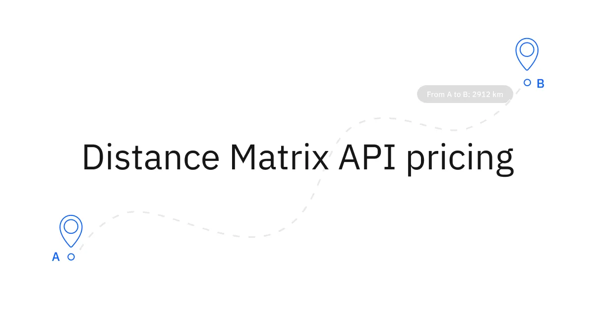 Distance Matrix API pricing and costs for pay-as-you-go model: Clear ...