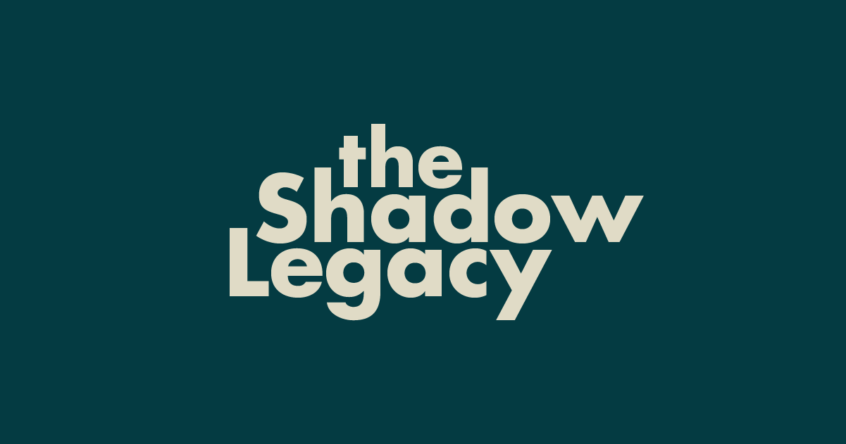 The Shadow Legacy