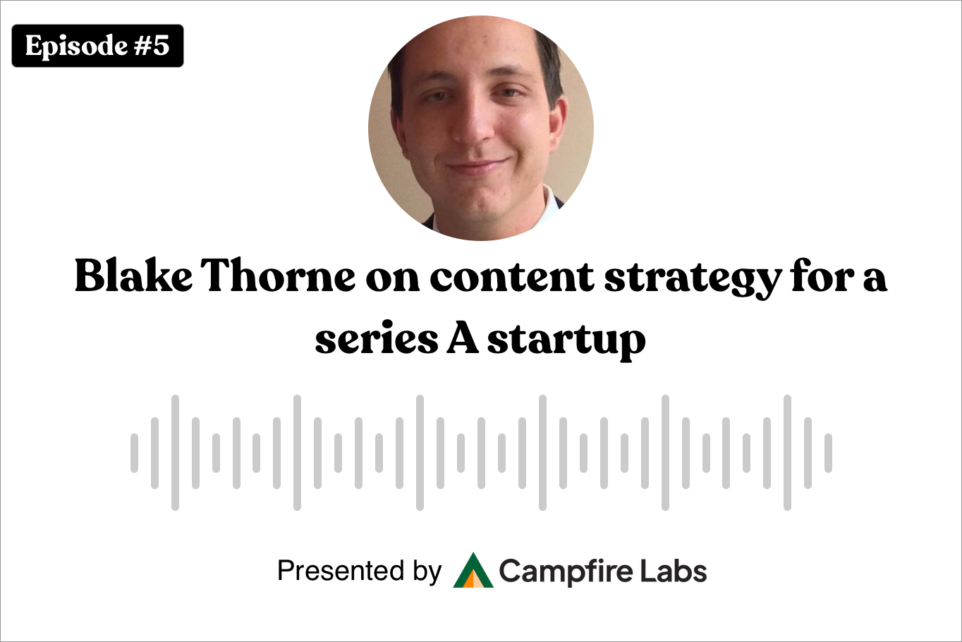 Episode 5 - LaunchNotes: Blake Thorne's Content Strategy for a Series A ...
