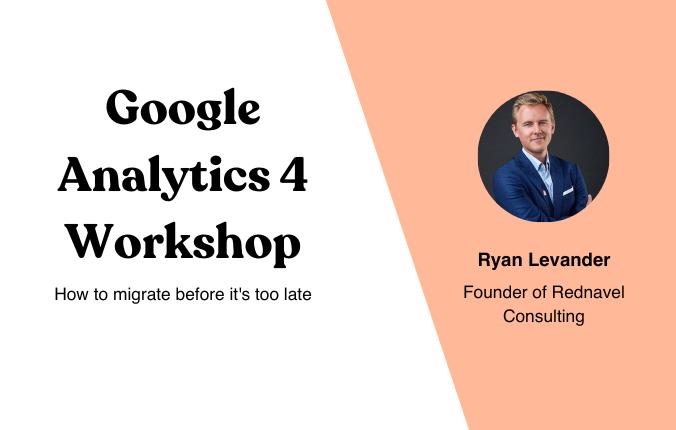 GA4 Workshop with Ryan Levander
