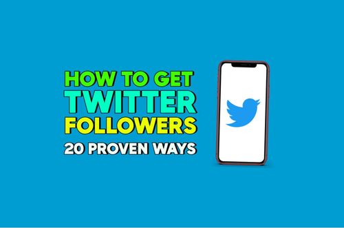 How to Get Followers on Twitter: 20 Advanced & Proven Tips (2022)