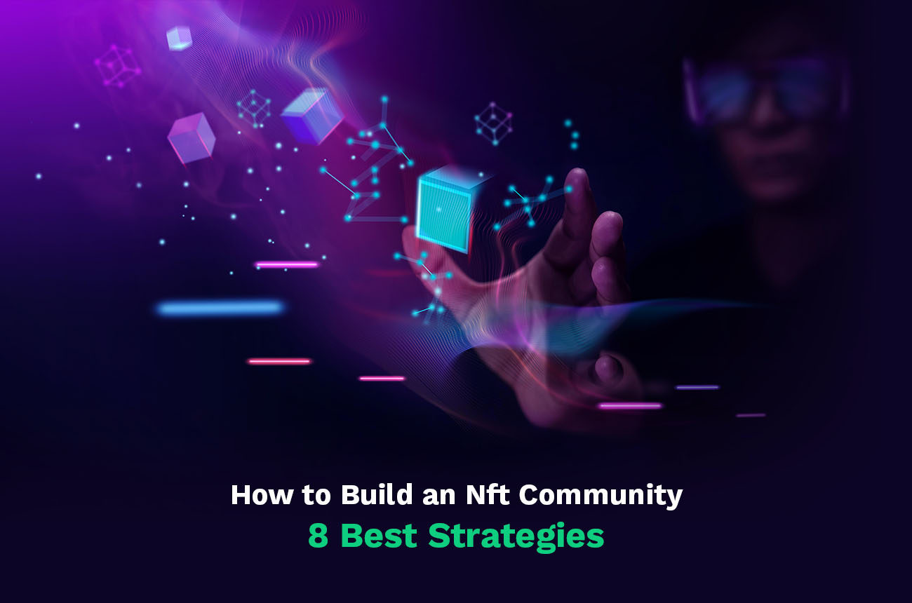 How to Build an Nft Community- 8 Best Strategies