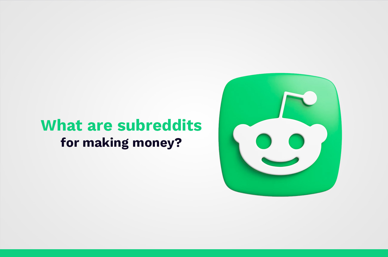 Making Money on Reddit: Subreddits to Help You Earn More