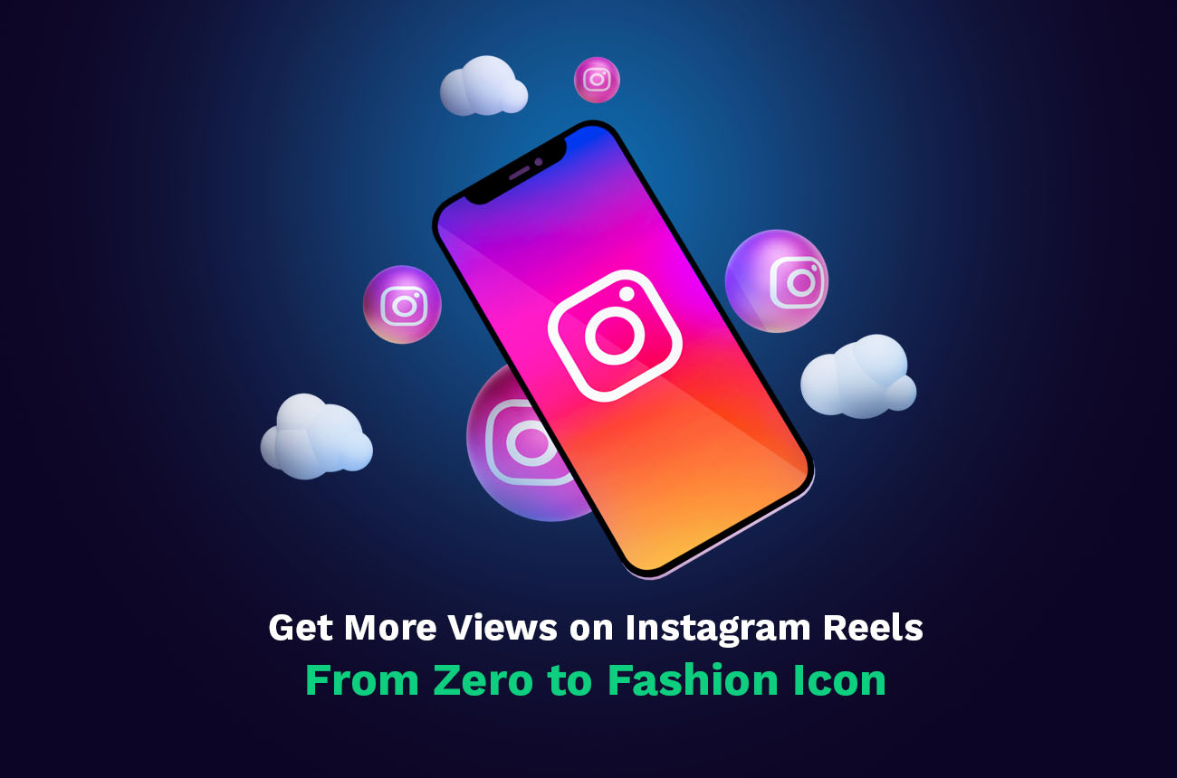 Get More Views on Instagram Reels – Tips & Tricks
