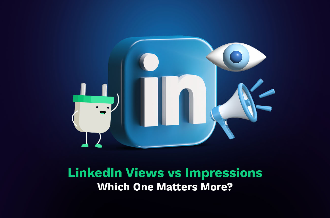 LinkedIn Views vs Impressions: Which One Matters More?