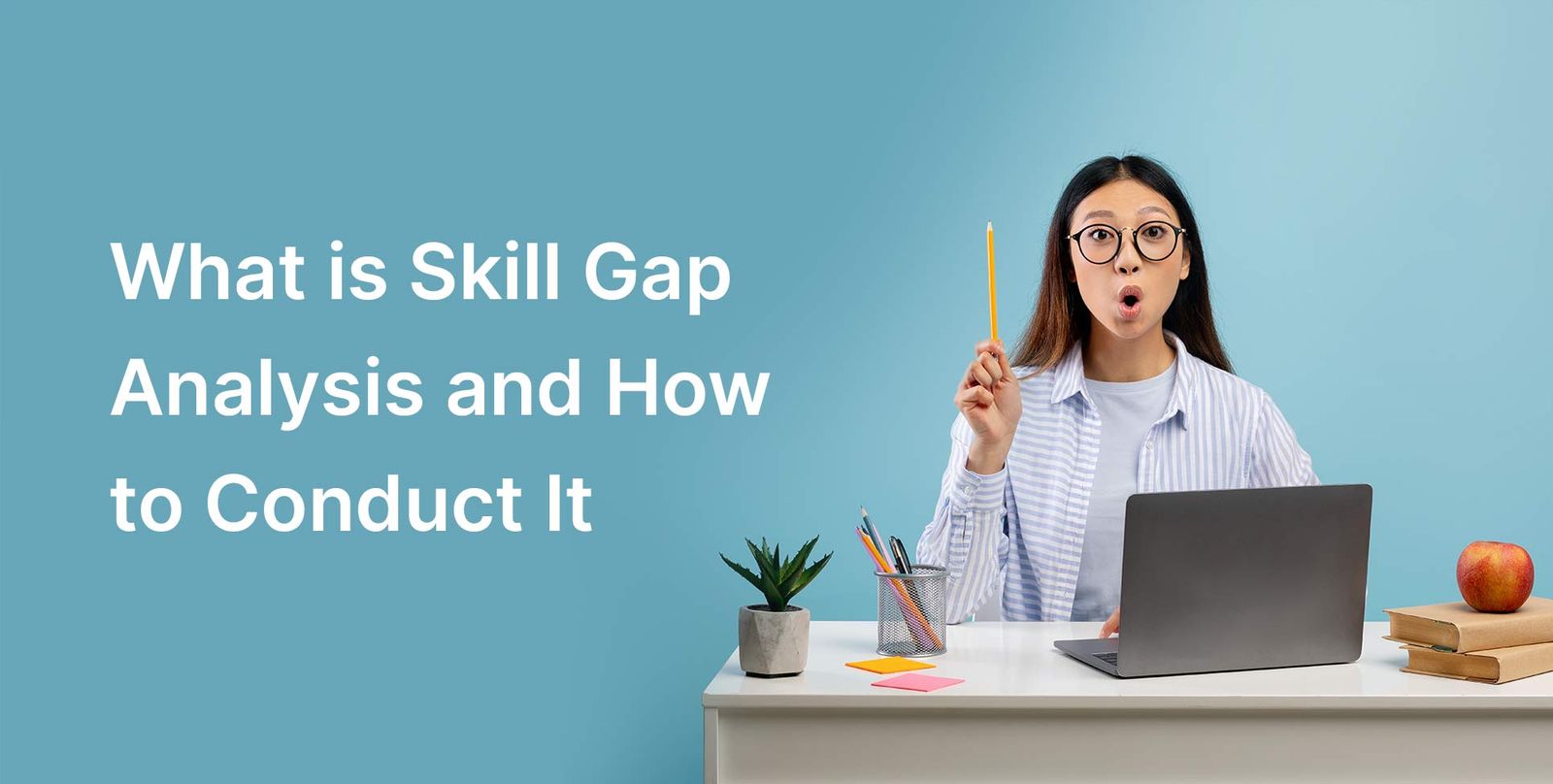 Critical Skill Gap Analysis How To Conduct A Skills Gap Analysis