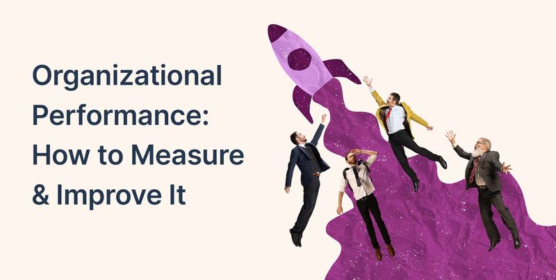 Organizational Performance: How to Measure & Improve It