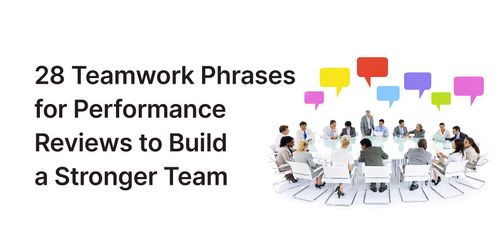 28 Teamwork Comments & Phrases for Performance Reviews