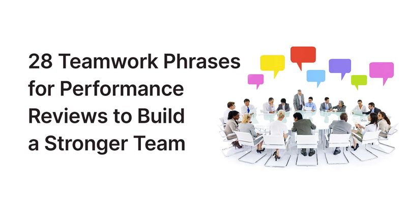 28 Teamwork Comments & Phrases for Performance Reviews