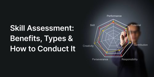 Skill Assessment: Benefits, Types & How to Conduct It