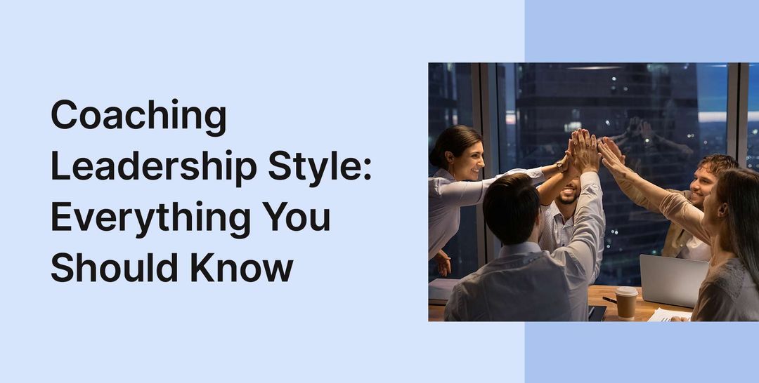 Coaching Leadership Style: Everything You Should Know