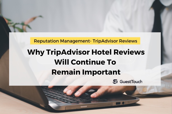 Why TripAdvisor Hotel Reviews Will Continue To Remain Important