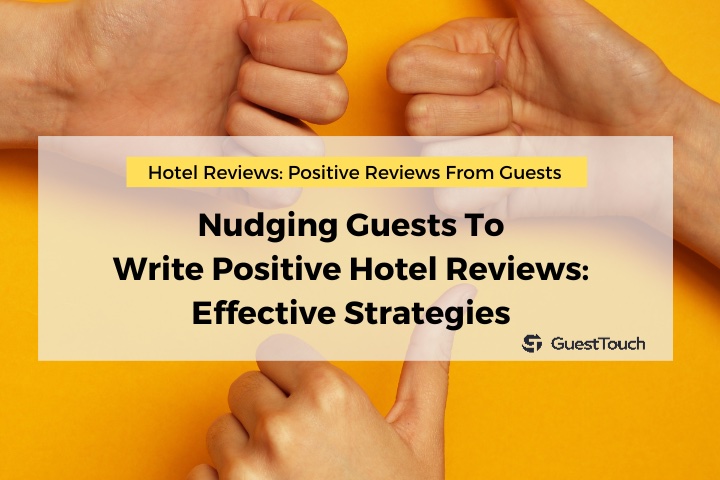 Nudging Guests To Write Positive Hotel Reviews: Effective Strategies