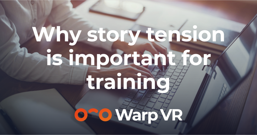 Why story tension is important for training - Warp VR