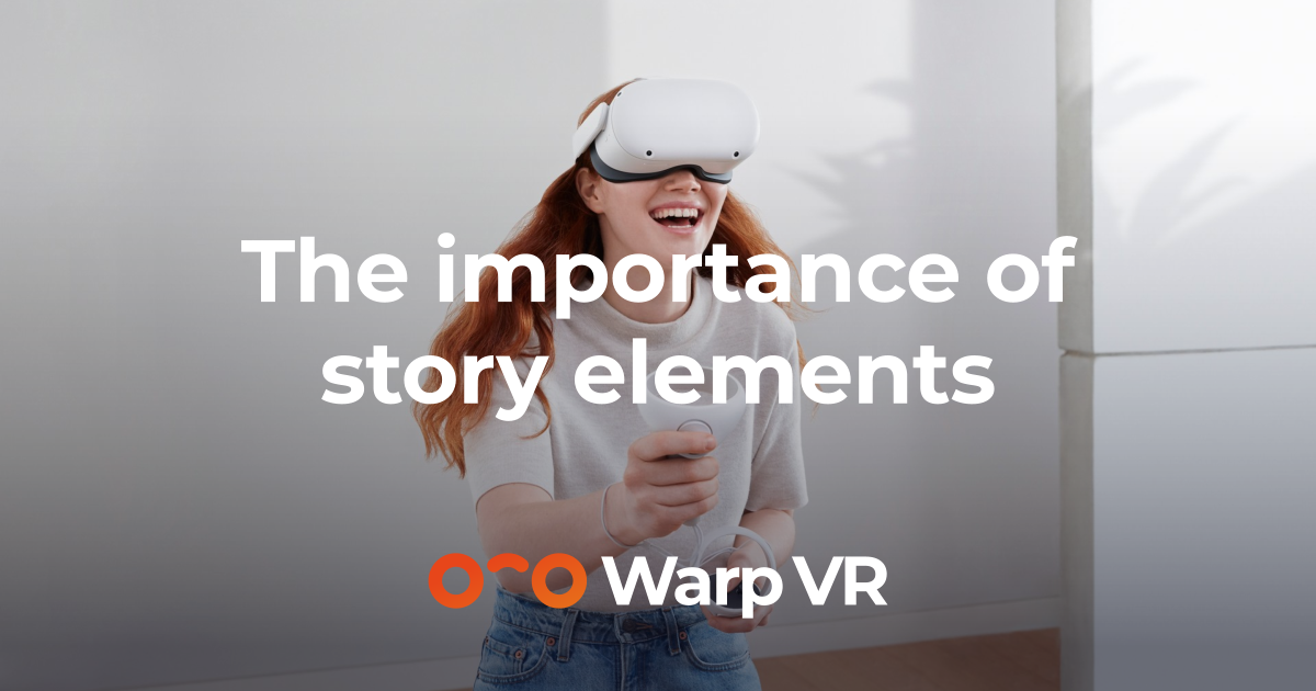 The importance of story elements - Warp VR