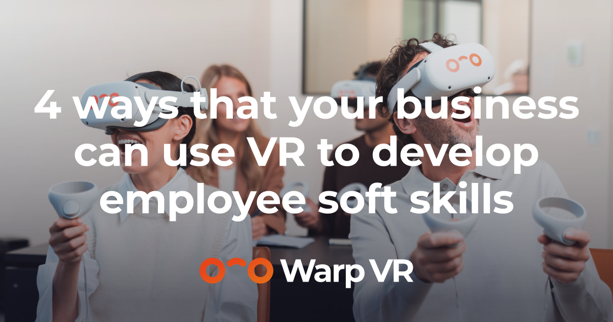 4 ways that your business can use VR to develop employee soft skills ...