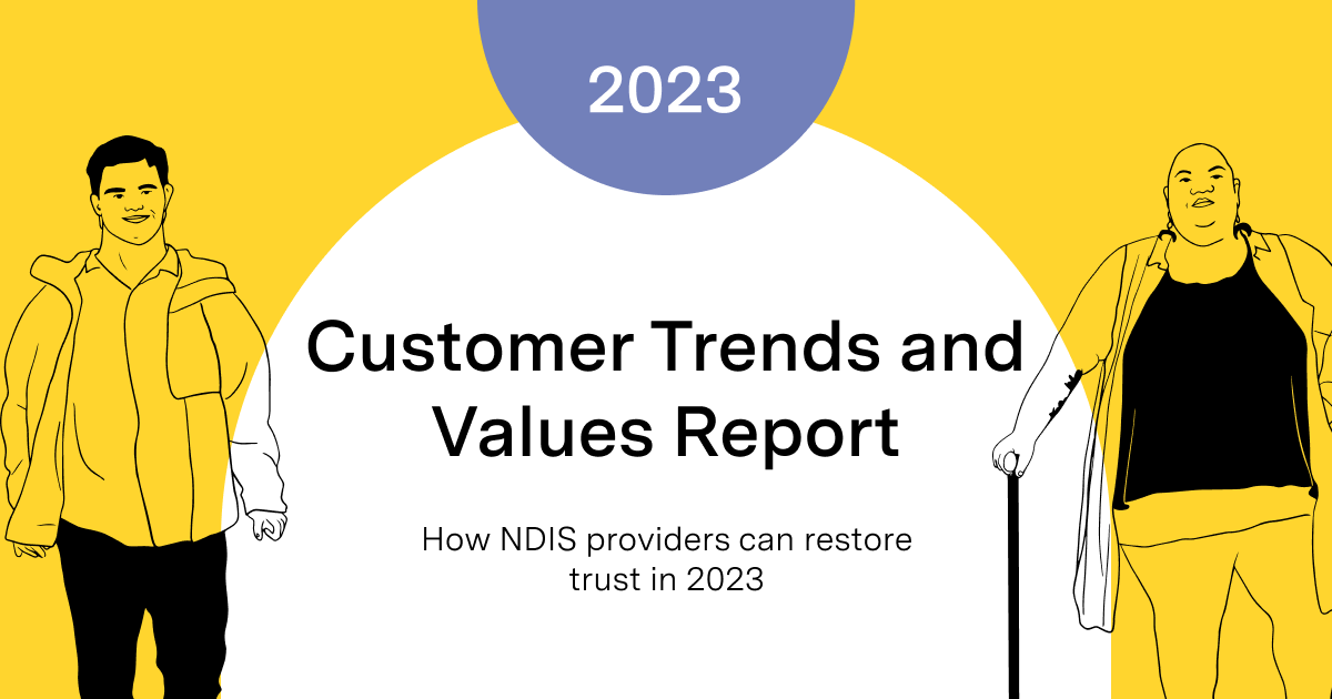 Customer Trends and Values Report: How NDIS Providers Can Restore Trust ...