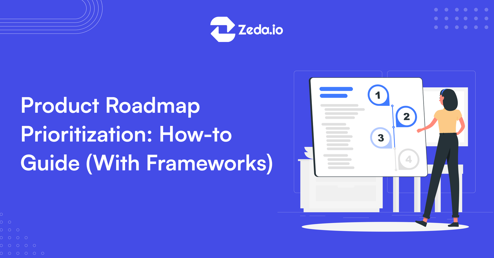 Product Roadmap Prioritization: How-to Guide (With Frameworks) | Zeda.io