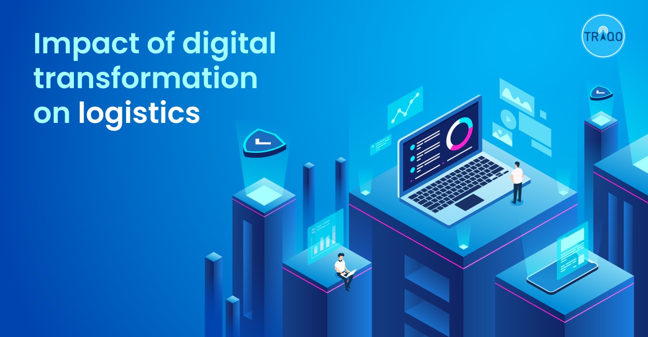 Impact of Digital Transformation on the Logistics industry | Traqo