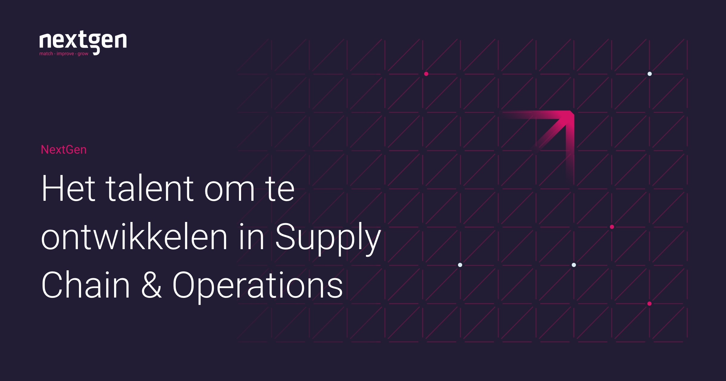 Het talent om te ontwikkelen in Supply Chain & Operations | NextGen